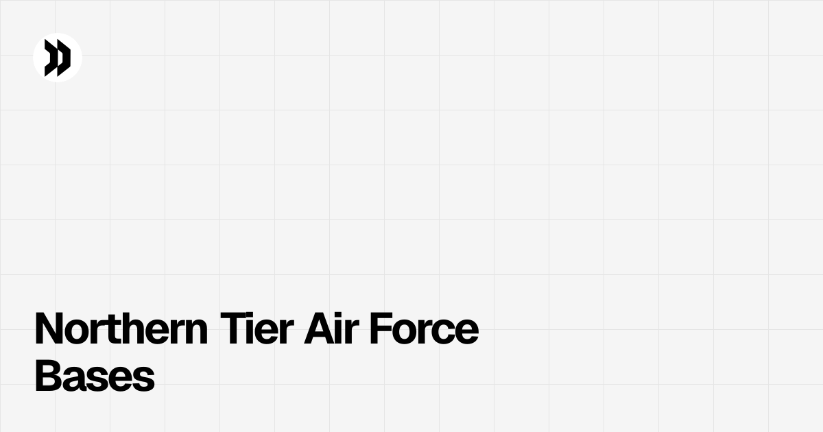 Northern Tier Air Force Bases | Disclosdex